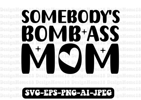 Somebodys Bomb Ass Mom Svg Graphic By Tshirtmaster · Creative Fabrica