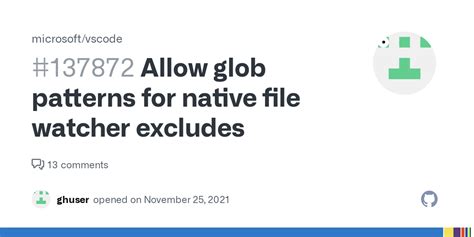 Allow Glob Patterns For Native File Watcher Excludes · Issue 137872