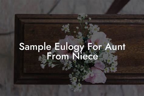 Sample Eulogy For Aunt From Niece Eulogy Assistant