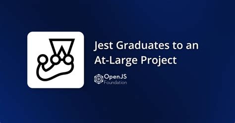 Happy Project Graduation To Jest 🎉🎓 After Completing All Of The Openjs Foundation