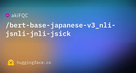 AkiFQC Bert Base Japanese V3 Nli Jsnli Jnli Jsick Hugging Face