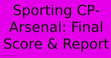 Sporting CP Arsenal Final Score Report