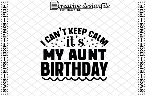 I Can T Keep Calm It S My Aunt Birthday Graphic By Black SVG Club Creative Fabrica