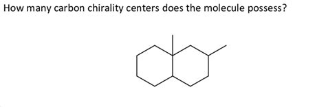 Solved How many carbon chirality centers does the molecule | Chegg.com