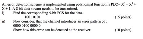 Solved An Error Detection Scheme Is Implemented Using Chegg