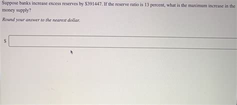 Solved Suppose Banks Increase Excess Reserves By 391447 If