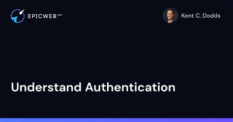 Understand Authentication | Epic Web Dev