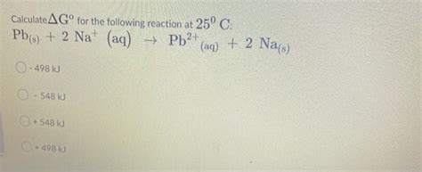 Solved Calculate Agº For The Following Reaction At 25° C