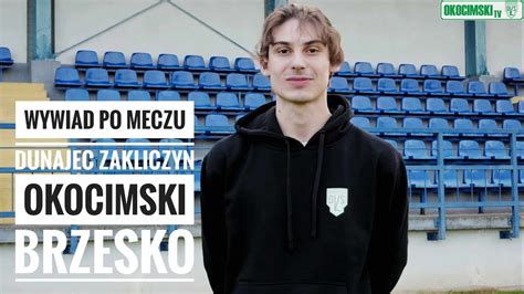 Oliwier Okas Po Meczu Dunajec Zakliczyn Okocimski Brzesko Youtube