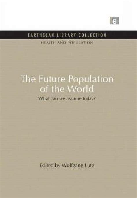 Pre Owned The Future Population Of The World What Can We Assume Today