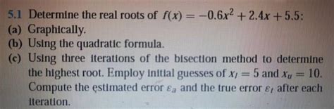 Solved 5 1 Determine The Real Roots Of F X 0 6x2 2 4x