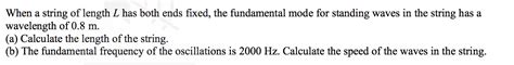 Solved When A String Of Length L Has Both Ends Fixed The Chegg