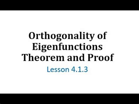 Orthogonality Of Eigenfunctions Theorem And Proof Youtube