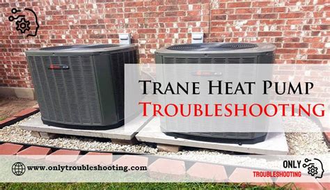Trane Heat Pump Troubleshooting Quick Fixes Tips