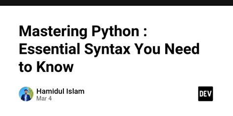 Mastering Python Essential Syntax You Need To Know DEV Community