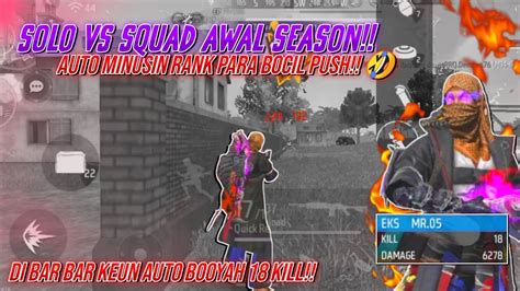Solo Vs Squad Ff Awal Season Bar Bar Auto Booyah 18 Kill Free Fire