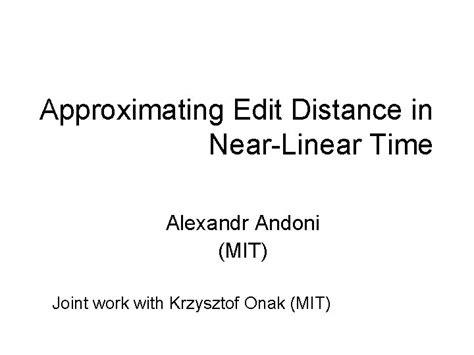 Approximating Edit Distance In Nearlinear Time Alexandr Andoni