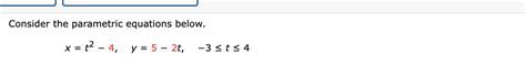 Solved Consider The Parametric Equations Below Chegg