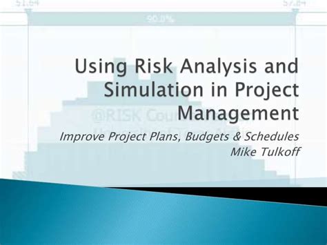 Using Risk Analysis And Simulation In Project Management Pptx