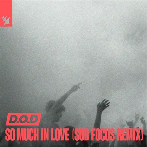 Stream Dod So Much In Love Sub Focus Remix By Sub Focus Listen