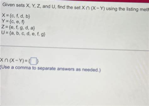 Solved Given Sets X Y Z And U Find The Set X X Y Chegg Com
