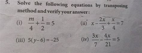 5 Solve The Following Equations By Transposing Method And Verify Your An
