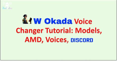 W Okada Voice Changer Tutorial Models AMD Voices Discord