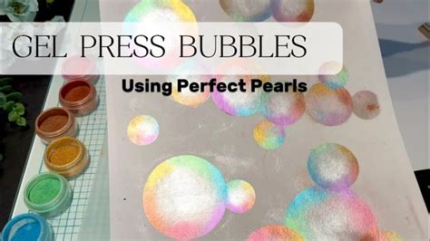 Gel Press Bubbles Using Perfect Pearls Gelli Printing Tutorials Bubble Drawing Hand Stamped