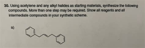 [solved] 30 Using Acetylene And Any Alkyl Halides As Star