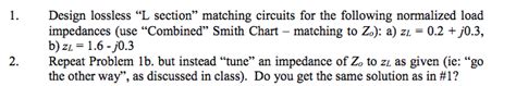Solved 1 Design Lossless L Section Matching Circuits For Chegg Com