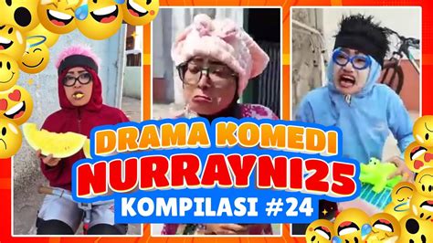 PART 24 KOMPILASI DRAMA KOMEDI NURRAYNI25 YouTube