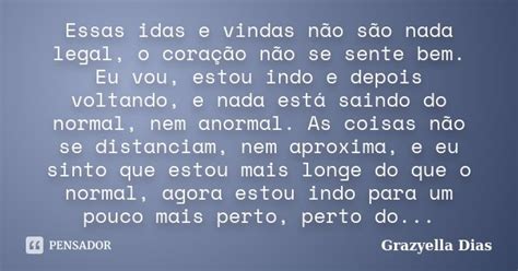 Essas Idas E Vindas Não São Nada Grazyella Dias Pensador