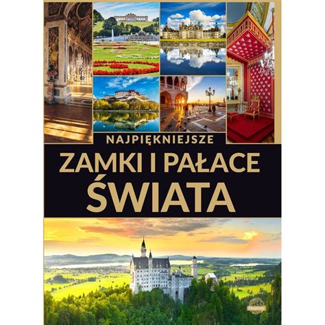 Najpiękniejsze zamki i pałace świata Izabela Wojtyczka Horyzonty