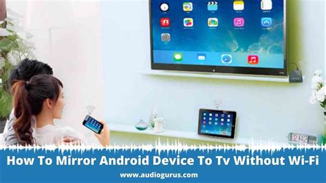 How To Mirror Android Device To Tv Without Wi Fi Audio Gurus
