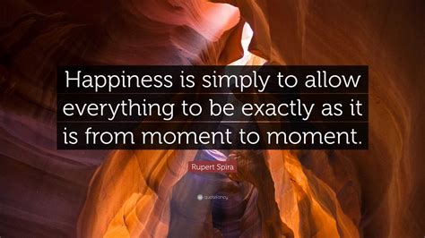 Rupert Spira Quote Happiness Is Simply To Allow Everything To Be