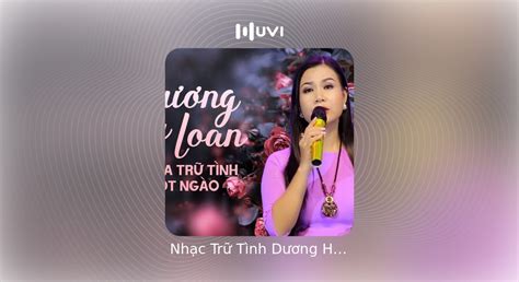 Liên Khúc Nhạc Trữ Tình Bolero Dương Hồng Loan Mp3 Hay