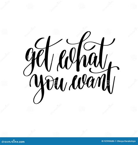 Get What You Want Black And White Hand Written Lettering Positive Quote