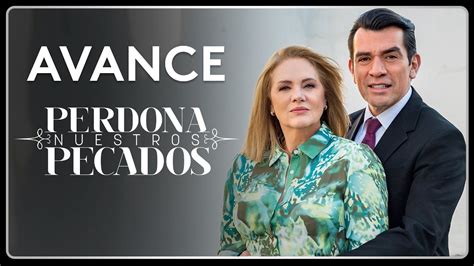 Avance Perdona Nuestros Pecados Youtube