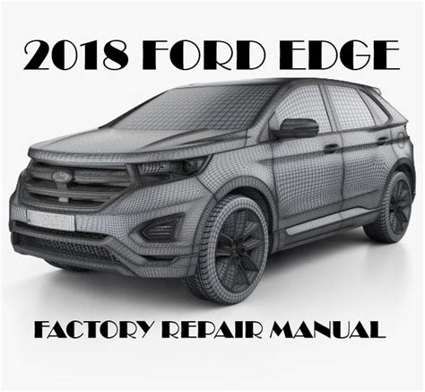 2018 Ford Edge Repair Manual Oem Factory Service Manual