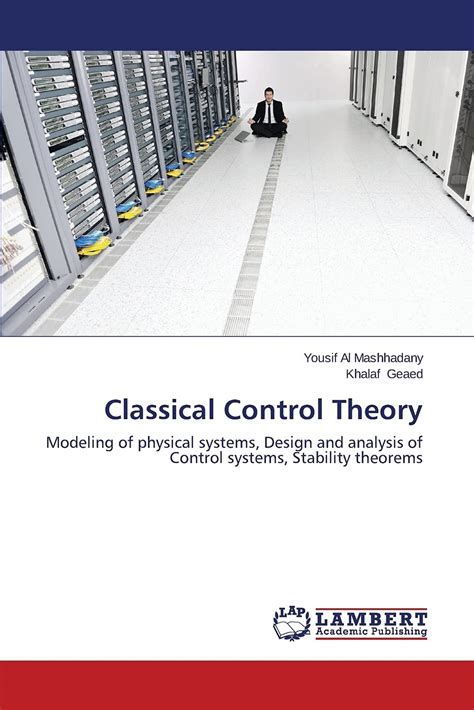 Classical Control Theory Modeling Of Physical Systems Design And Analysis Of Control Systems
