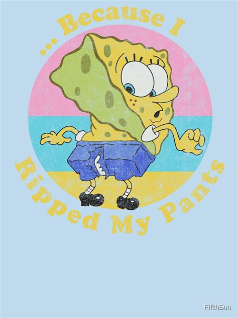 Spongebob Squarepants Because I Ripped My Pants Essential T Shirt For