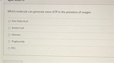 solved which molecule can generate more atp in the presence