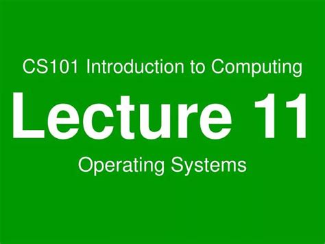 Ppt Cs101 Introduction To Computing Lecture 11 Operating Systems