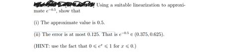 Solved Using A Suitable Linearization To Approximate E−05
