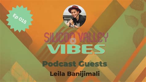 Silicon Valley Vibes E15 Leila Banijamali Silicon Valley Leadership