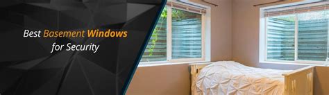 Best Basement Windows For Security Top Choices And Expert Tips