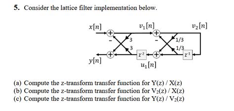 solved 5 consider the lattice filter implementation below