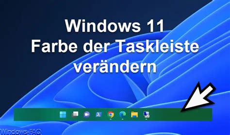 Windows 11 Farbe der Taskleiste verändern Windows FAQ