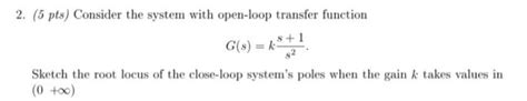 Solved Pts Consider The System With Open Loop Chegg