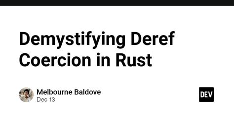 demystifying deref coercion in rust r devto